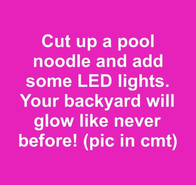 Cut up a pool noodle and add some LED lights. Your backyard will glow ...